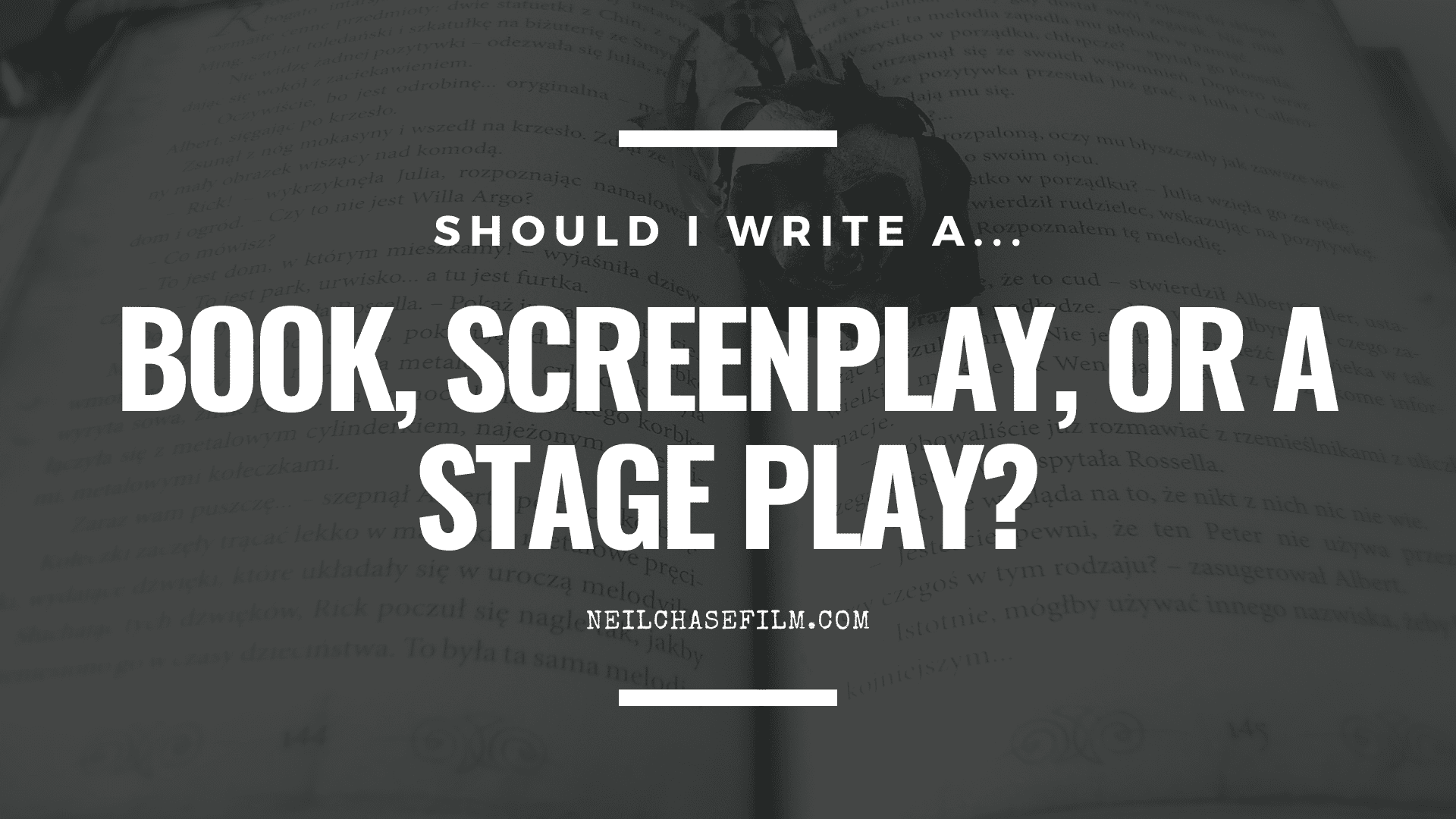 Should I Write A Book Or Screenplay Or Creative Stageplay 