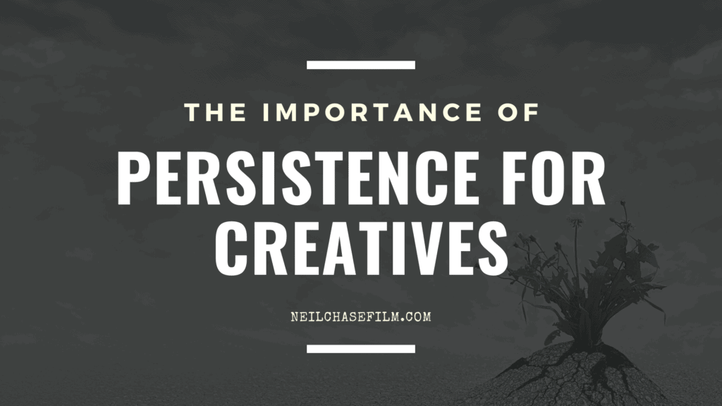 The Importance of Persistence for Writers & Artists [11 Top Tips]
