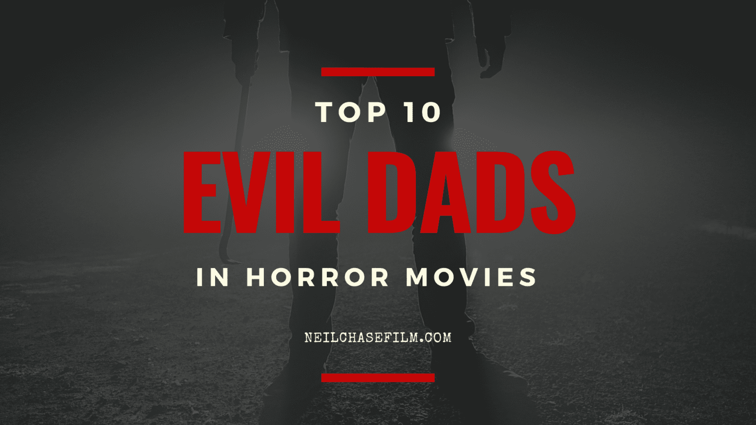 Top 10 Evil Dads in Horror Movies (We Dare You Not to Scream!)