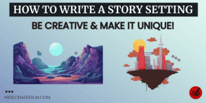 How to Write the Setting of a Story: 11 Key Tips for Writers