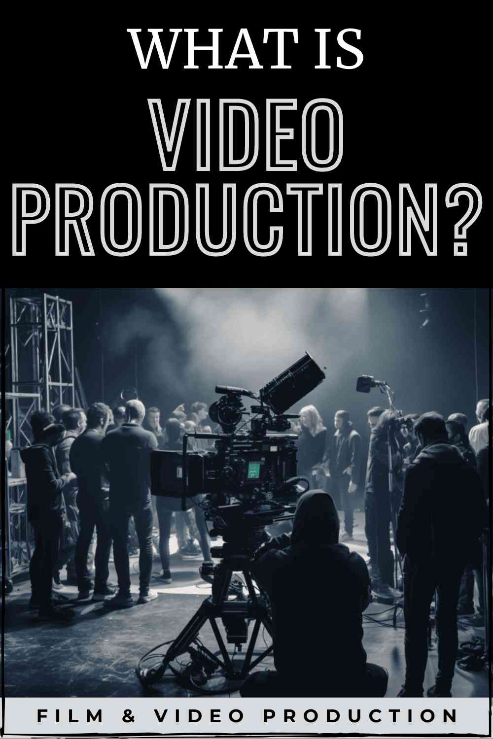 What is Video Production: Advice For Filmmakers & Content Creators